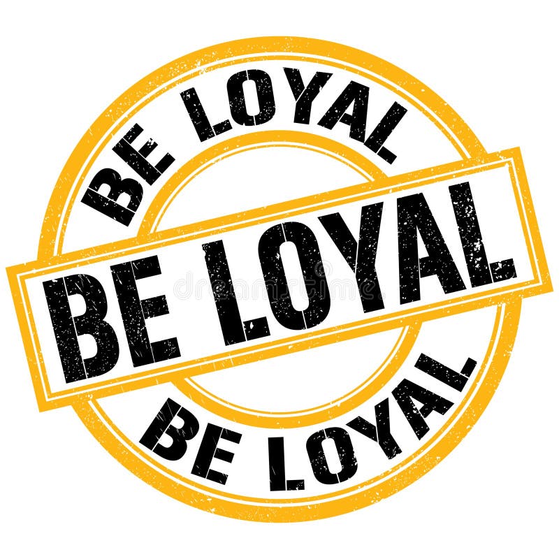 BE LOYAL Text on Yellow-black Round Stamp Sign Stock Illustration ...