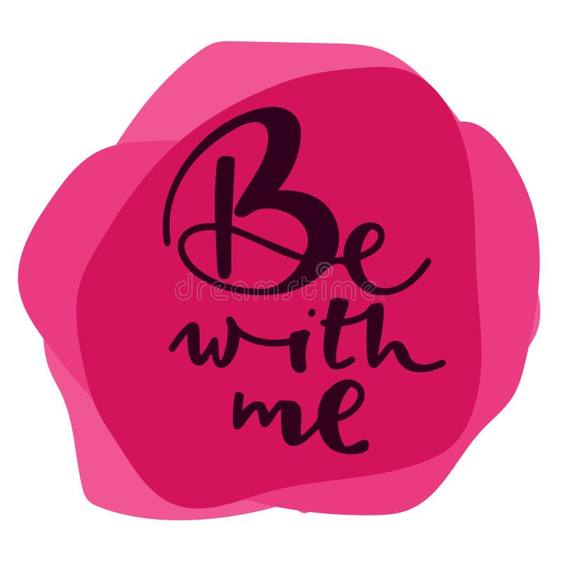 Be with Me Phrase. Hand Drawn Modern Calligraphy Stock Vector ...