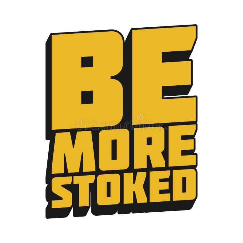 Be More Stoked Quote stock vector. Illustration of inspire - 291888032