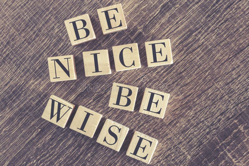 Be Nice Be Wise Message Formed with Wooden Blocks Stock Image - Image ...