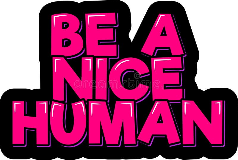 Be a Nice Human Lettering Quote Vector Illustration. Motivational and ...