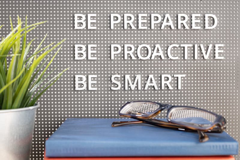 Be Prepared, Be Proactive, Be Smart Message Stock Photo - Image of ...