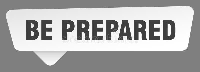 Be Prepared Sign. Be Prepared White Sticker Isolated on Gray Background ...