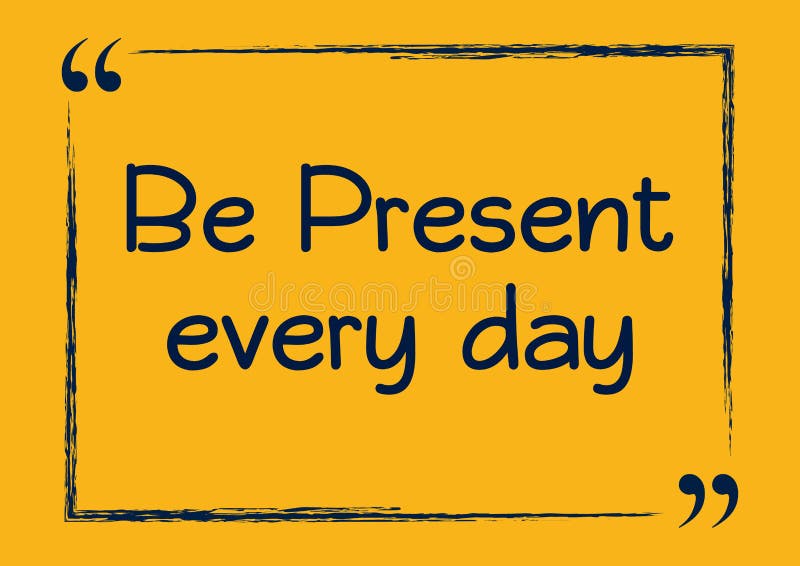 Be Present Every Day. Motivational Business Phrase Stock Vector ...