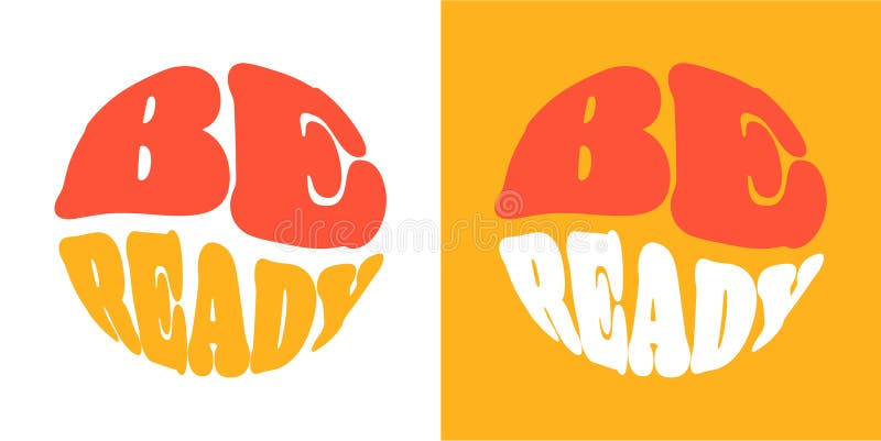 Be Ready Slogan. Groovy Lettering. Round Shape. Print Design for ...