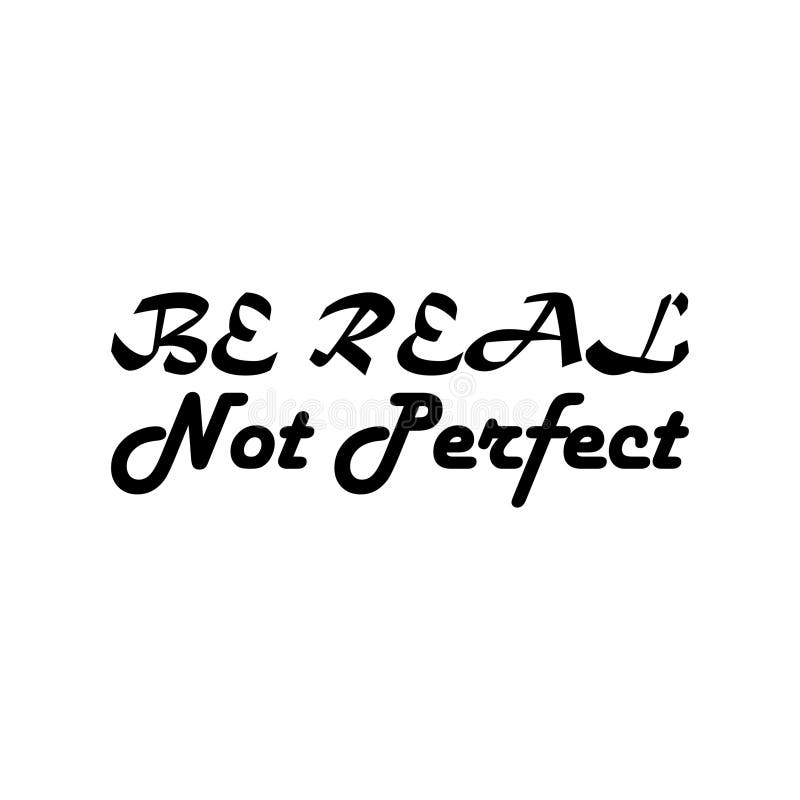 Be Real Not Perfect Black Letter Quote Stock Vector - Illustration of ...