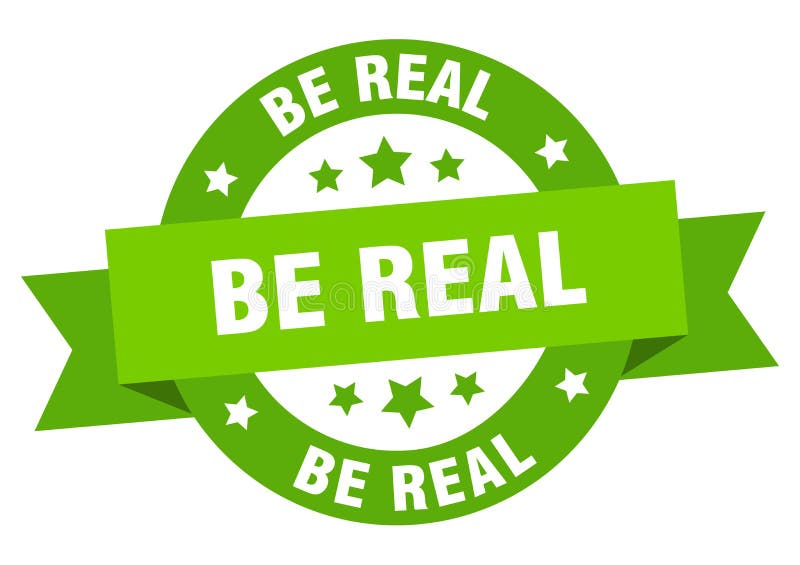 Be Real Round Ribbon Isolated Label. Be Real Sign Stock Vector ...