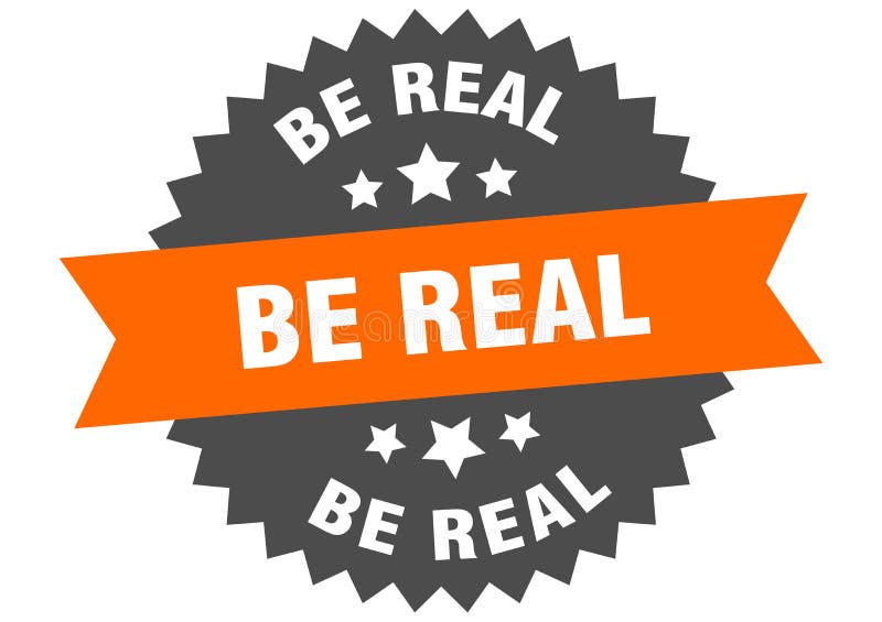 Be Real Sign. Be Real Circular Band Label. Be Real Sticker Stock Vector ...