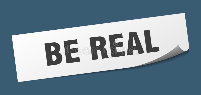 Be Real Sticker. Be Real Square Sign Stock Vector - Illustration of ...
