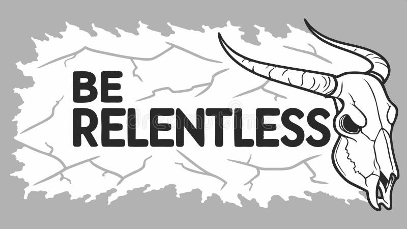Be Relentless Quote with Bull, Determination and Power, Strong Will ...