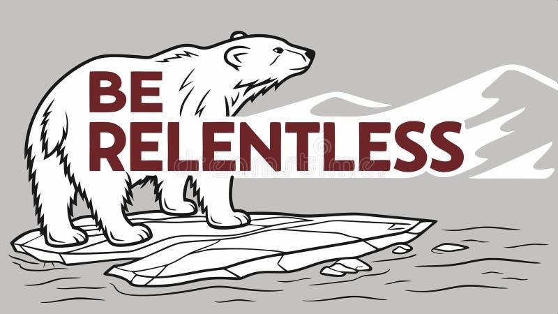 Be Relentless Text with Polar Bear for Determination and Strength ...