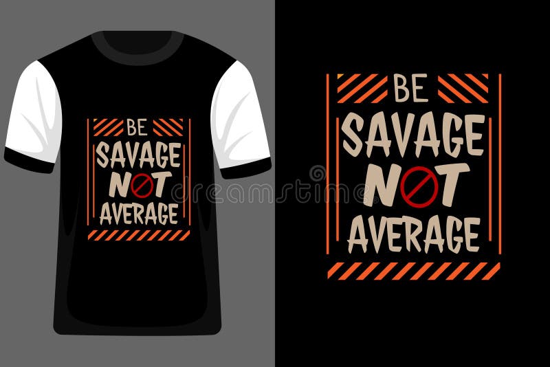 Be Savage Not Average Typography T Shirt Design Stock Vector ...