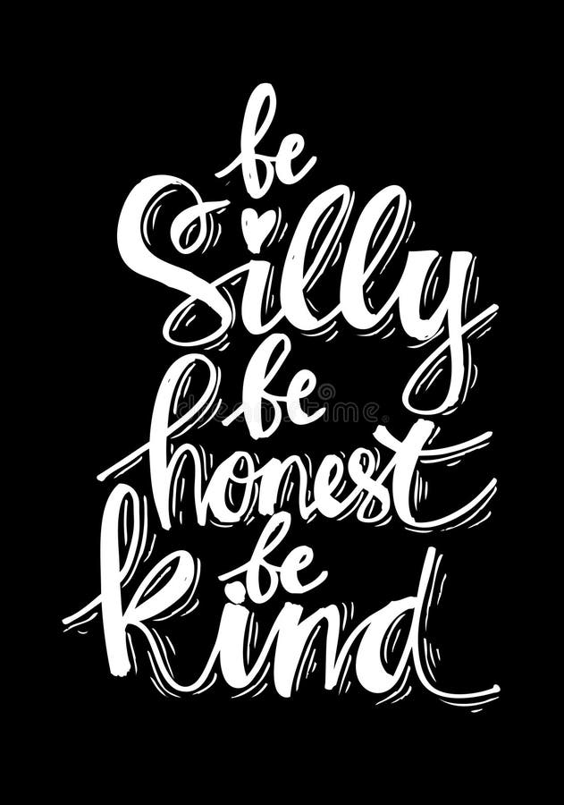 Be Silly Be Honest Be Kind. Stock Vector - Illustration of hand, font ...