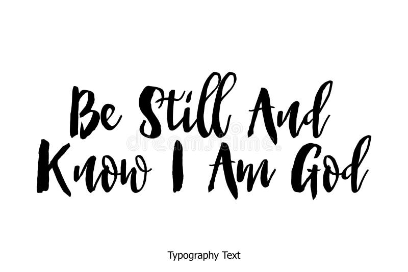 Be Still and Know I am God Bold Typography Text Lettering Quote Vector ...