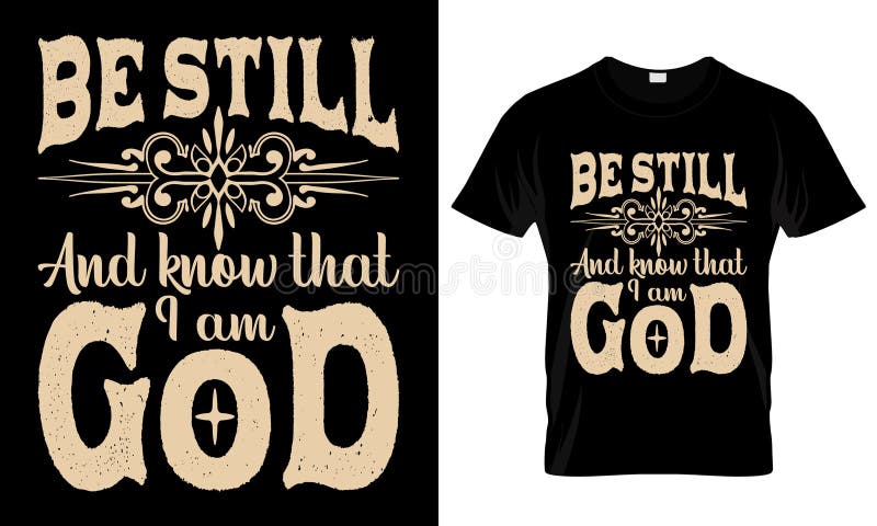 Be Still and Know that I am God T-shirt Design Stock Vector ...