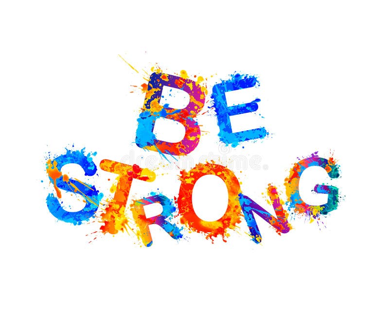 Be Strong. Vector Splash Paint Letters Stock Vector - Illustration of ...