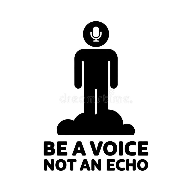 Be a Voice Not a Echo Quotation with Mic and Man Silhouette Icon. for T ...