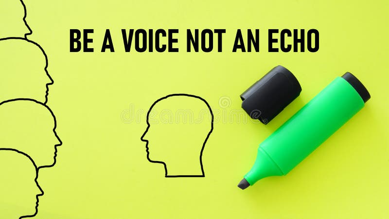 Be a Voice Not an Echo is Shown Using the Text Stock Image - Image of ...