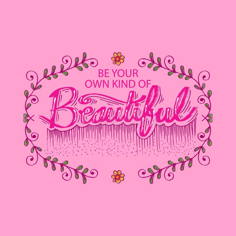 Be Your Own Kind of Beautiful. Stock Vector - Illustration of lettering ...