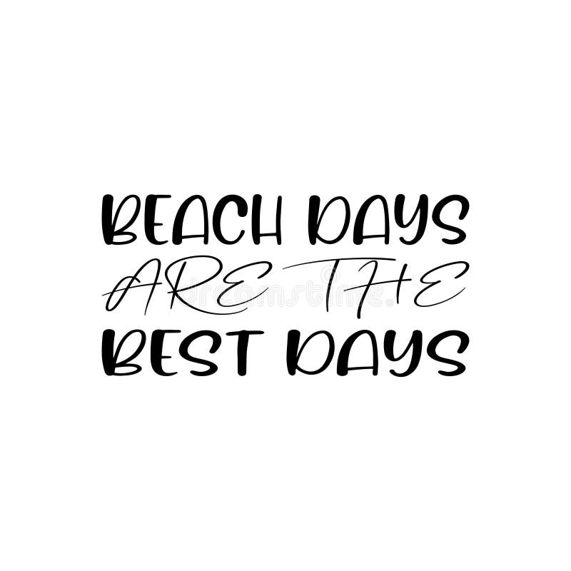 Beach Days are the Best Days Black Letter Quote Stock Vector ...