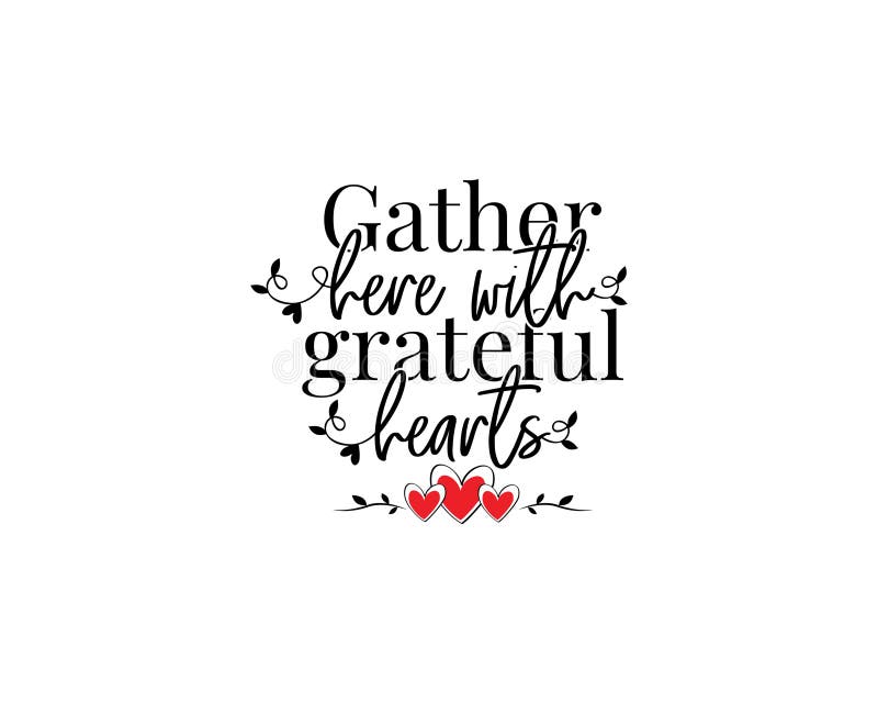 Gather Here with Grateful Hearts Inspirational Quotes Stock Vector ...