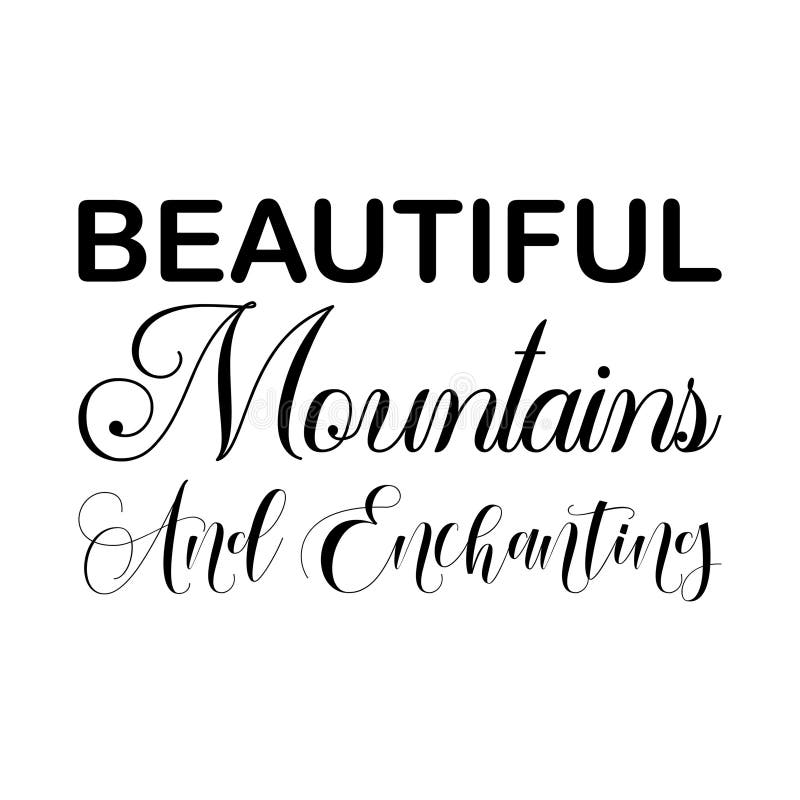 Beautiful Mountains and Enchanting Black Letters Quote Stock ...