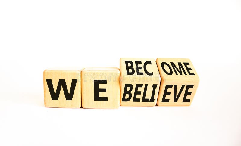 We Become Or Believe Symbol Concept Word We Believe We Become On
