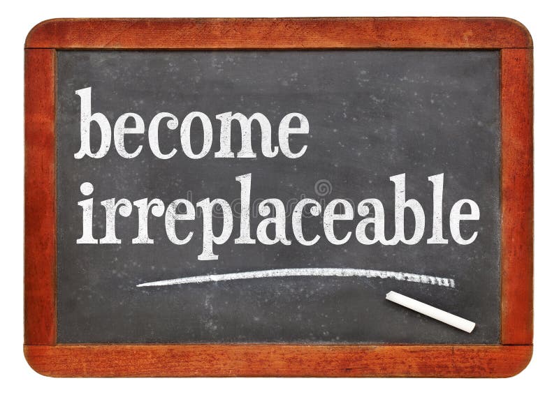 Become Irreplaceable Advice on Blackboard Stock Image - Image of ...