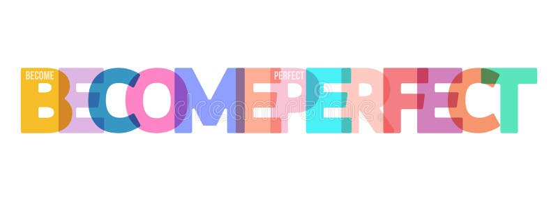 BECOME PERFECT. a Motivating Phrase for Learning, Training, Self ...