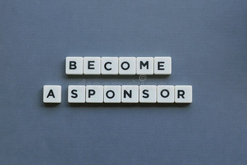 Become a Sponsor Word Made of Square Letter Word on Grey Background ...