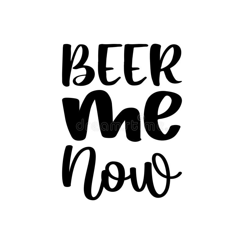 Beer Me Now Black Letter Quote Stock Vector - Illustration of vector ...