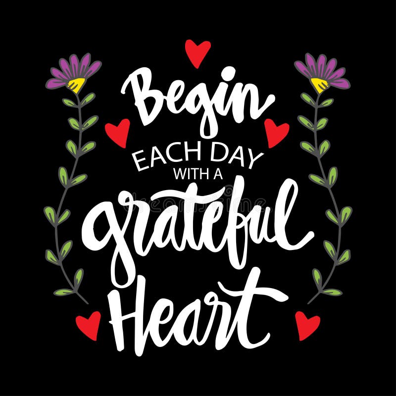 Begin Each Day with a Grateful Heart. Stock Vector - Illustration of ... Begin Each Day with a Grateful Heart. Stock Vector - Illustration of ...
