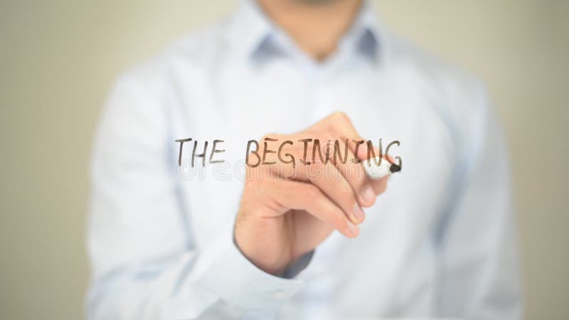 The Beginning, Man Writing on Transparent Screen Stock Image - Image of ...