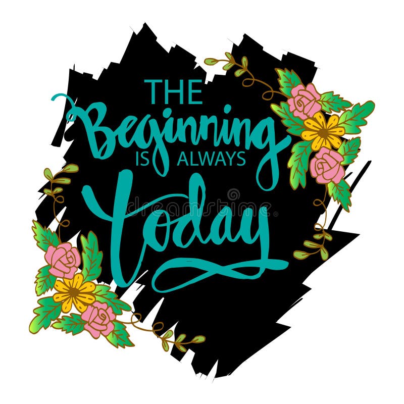 The Beginning is always Today. Inspiring Typography Motivation Quote ...