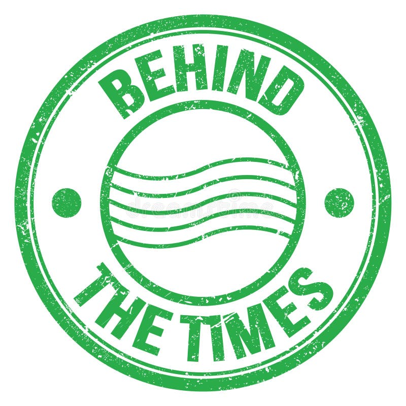 BEHIND the TIMES Text on Green Round Postal Stamp Sign Stock ...