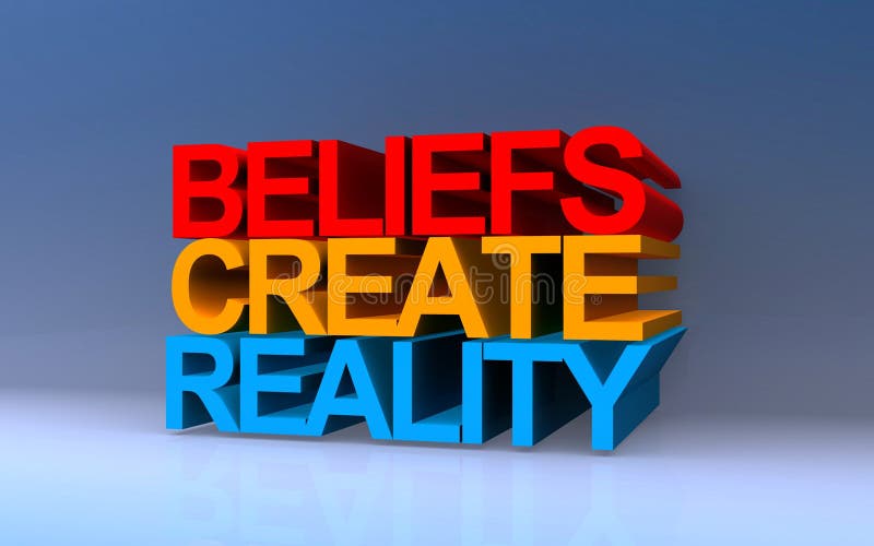 Beliefs Create Reality on Blue Stock Illustration - Illustration of ...