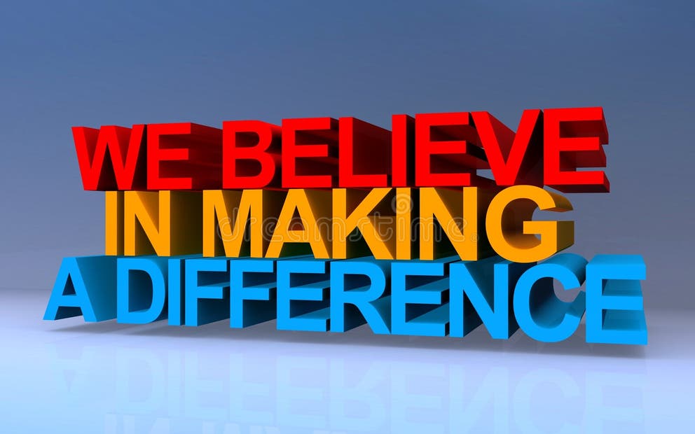 We Believe in Making a Difference on Blue Stock Image - Image of ...