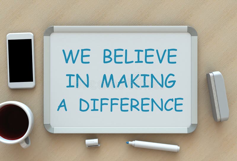 We Believe in Making a Difference, Message on Whiteboard, Smart Phone ...