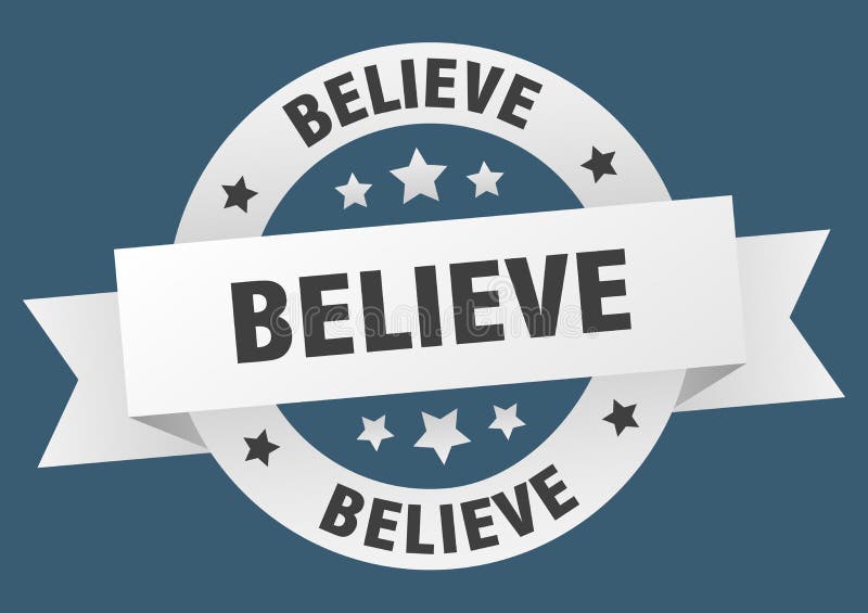 Believe Round Ribbon Isolated Label. Believe Sign Stock Vector ...