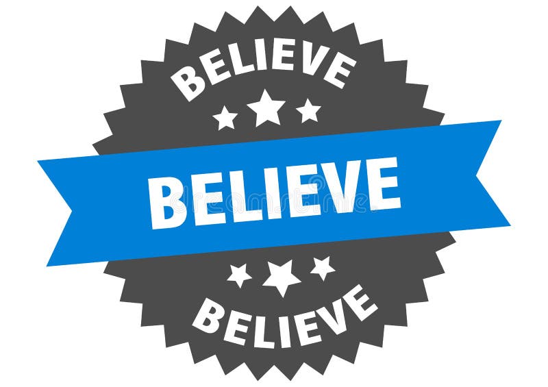 Believe Sign. Believe Circular Band Label. Believe Sticker Stock Vector ...
