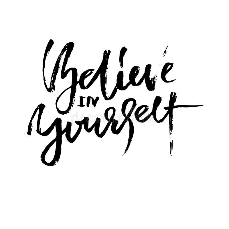 Believe In Yourself Hand Drawn Dry Brush Lettering Ink Illustration
