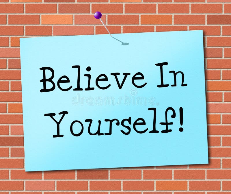 Believe In Yourself Represents Believing Belief And Confidence Stock