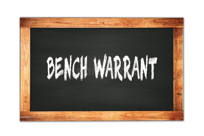 BENCH WARRANT Text Written on Wooden Frame School Blackboard Stock ...