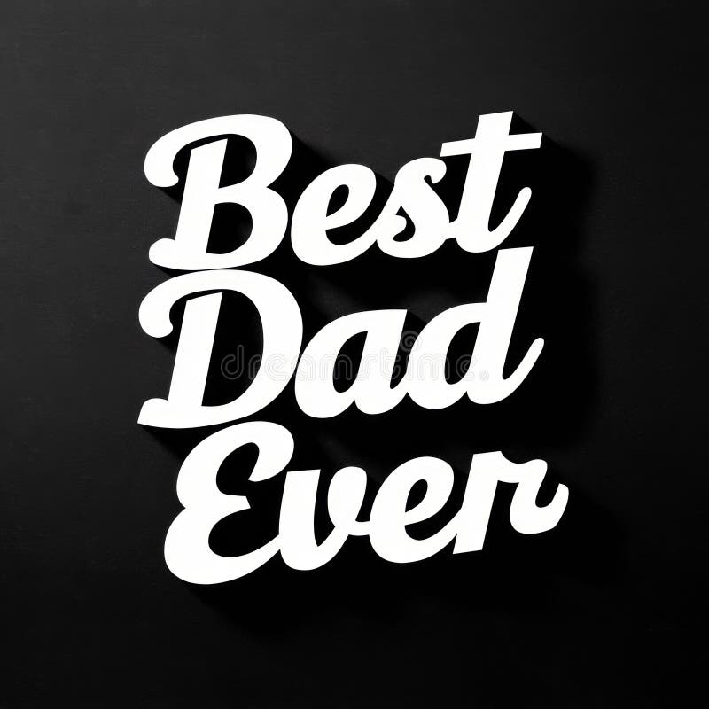 Best Dad Ever - Bold White Text on a Black Background, Perfect for ...