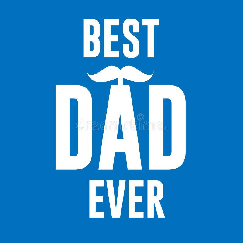 Best Dad Ever with Mustache Vector Design on Blue Background Stock ...