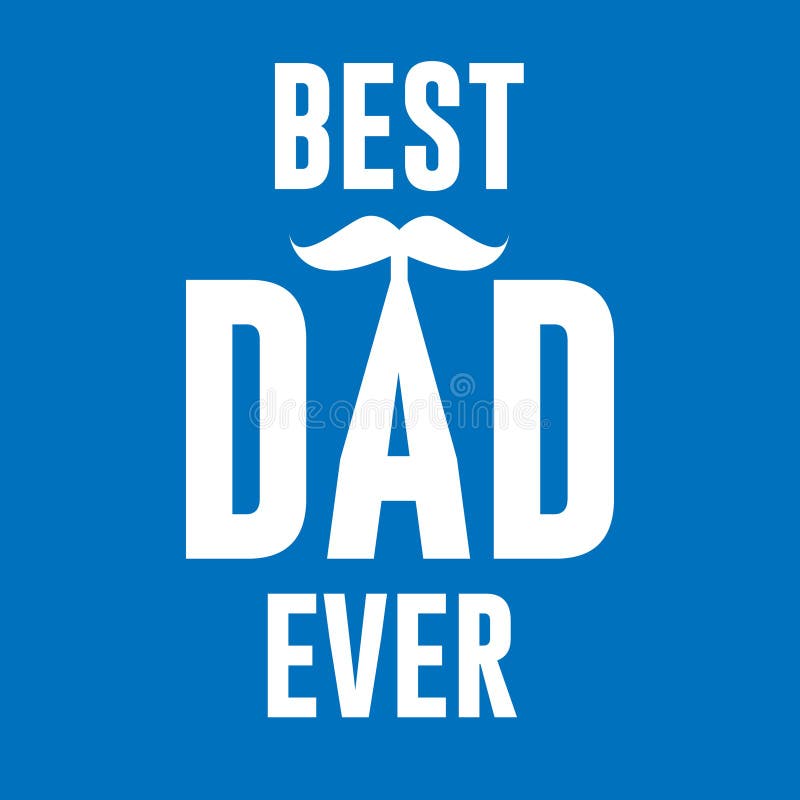 Best Dad Ever with Mustache Vector Design on Blue Background Stock ...