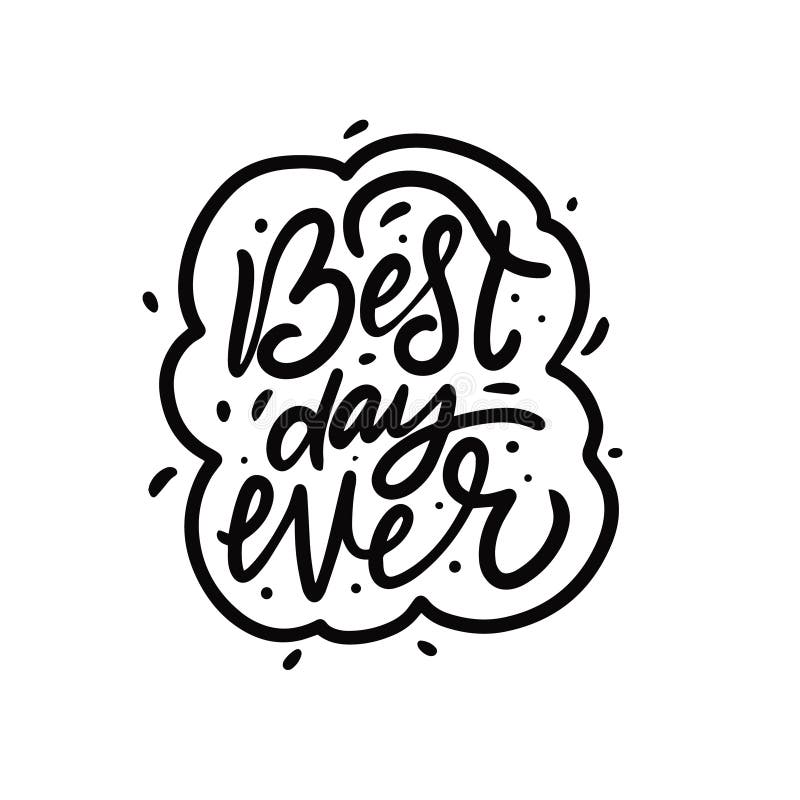 Best Day Ever. Black Color Calligraphy Phrase. Motivation Text. Stock ...