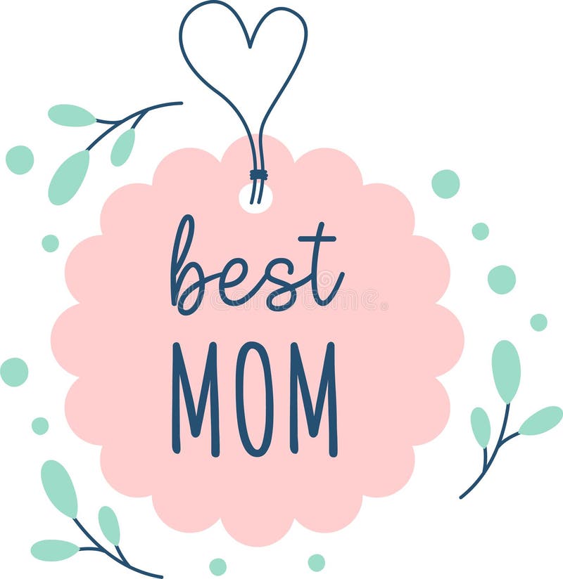 Best Mom Floral Sticker stock vector. Illustration of holiday - 306218704