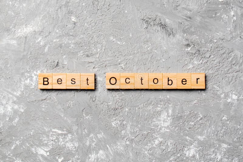 Best October Word Written on Wood Block. Best October Text on Table ...