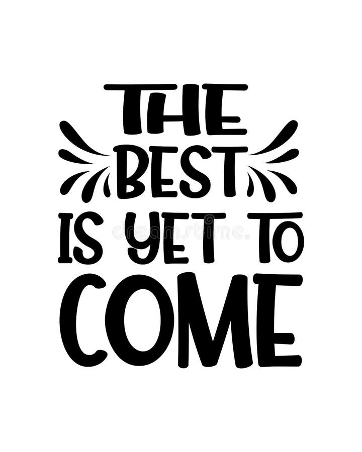 The Best is yet To Come. Hand Drawn Typography Poster Design Stock ...